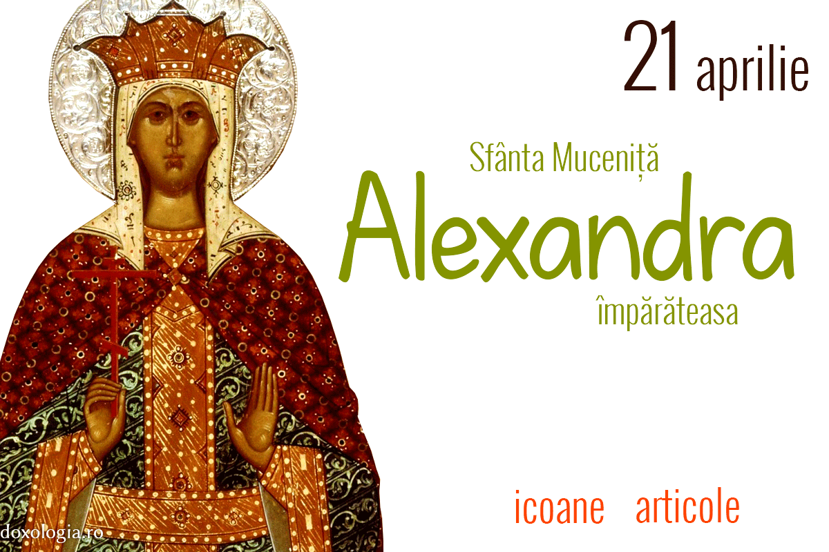 21 aprilie: Sfânta Alexandra, sărbătoare importantă la creștinii ...