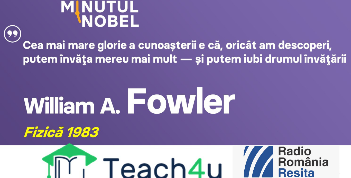 Minutul Nobel - William A. Fowler » Radio România Reșița